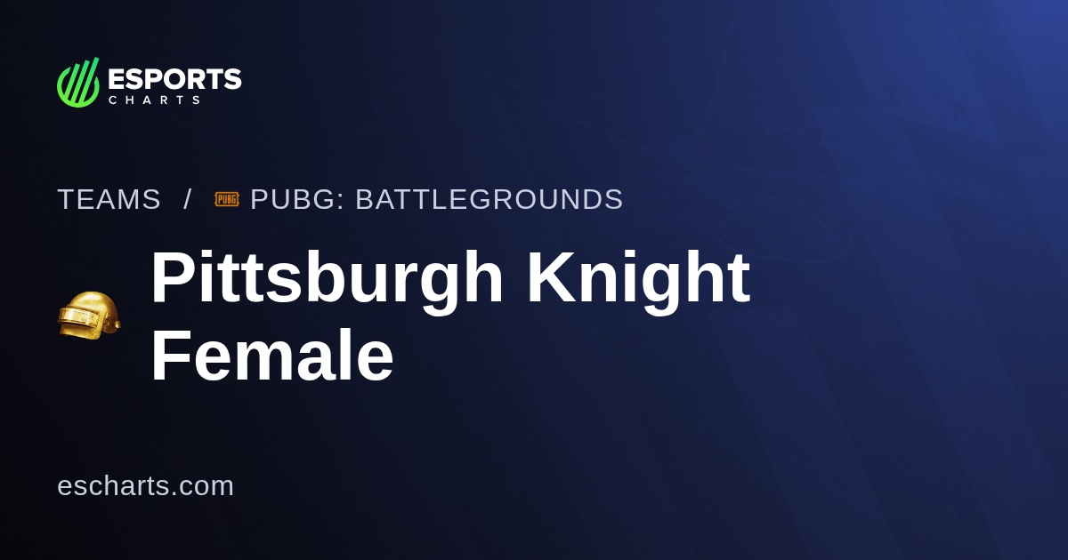 Pittsburgh Knight Female PUBG (pittsburgh-knight-female) Team Overview ...