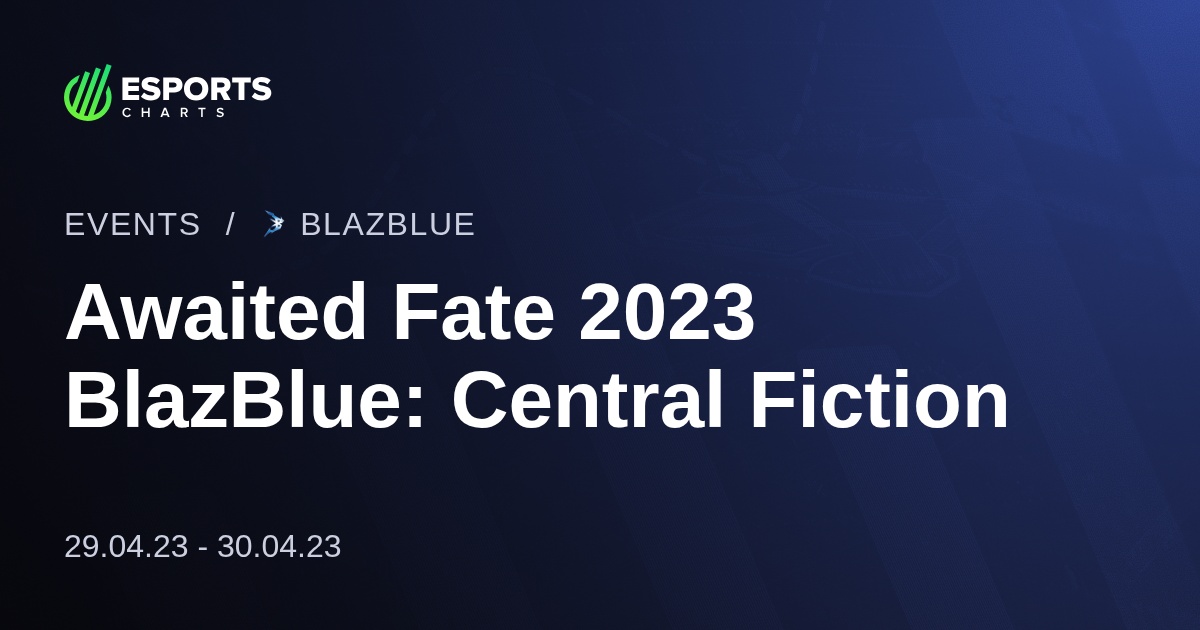 Awaited Fate 2023 BlazBlue: Central Fiction - BlazBlue - Viewership, Overview, Prize Pool ...