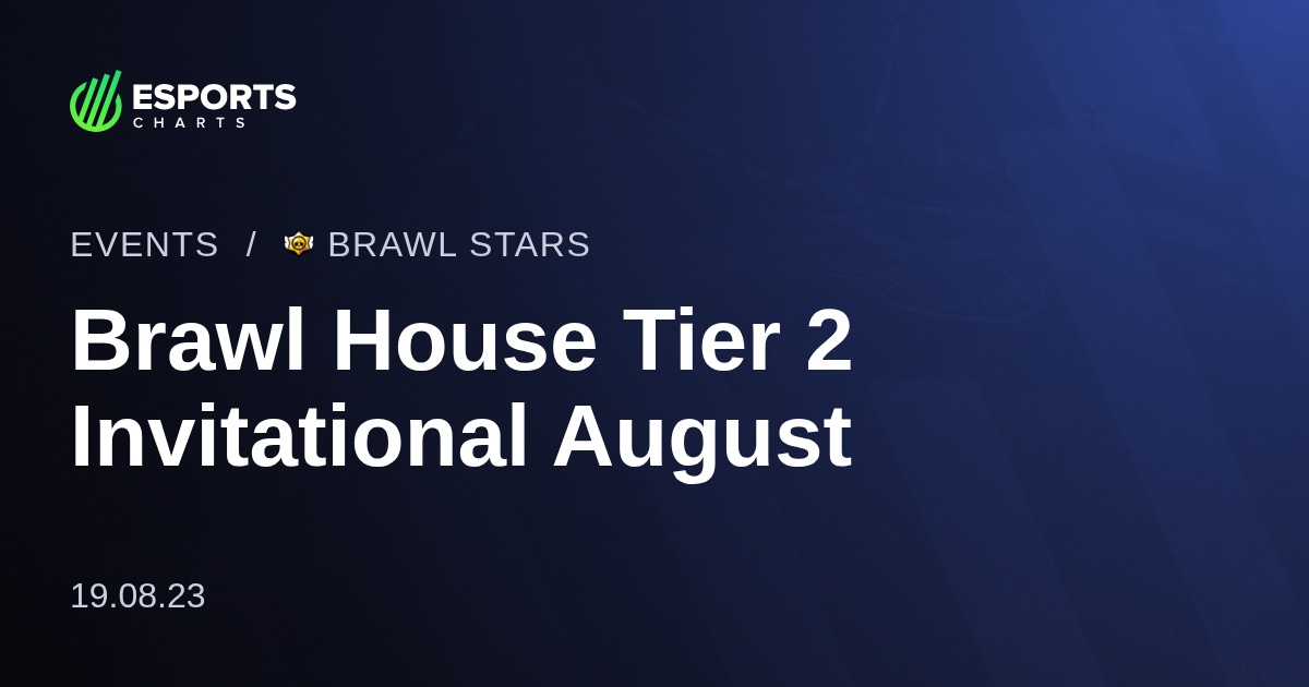 Brawl House Tier 2 Invitational August - Brawl Stars - Visualizador ...