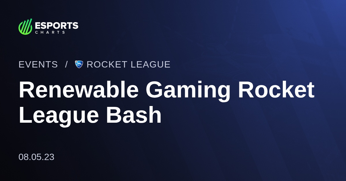 Renewable Gaming Rocket League Bash - RL - Viewership, Overview, Prize ...