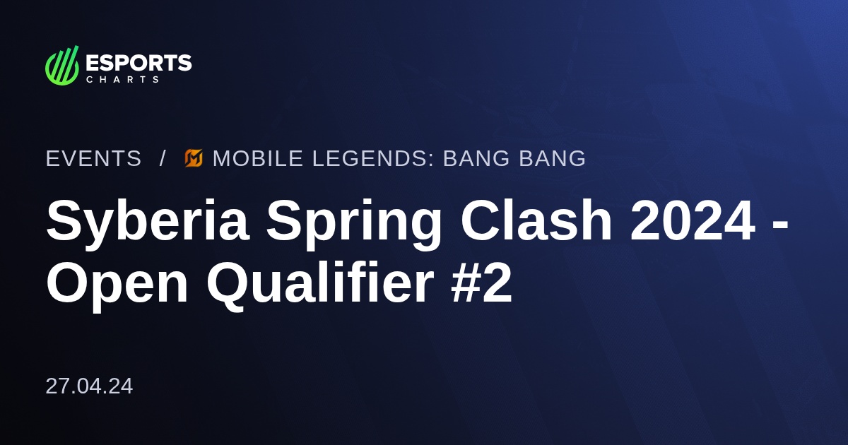 Syberia Spring Clash 2024 - Open Qualifier #2 - MLBB - Viewership, Overview, Prize Pool ...